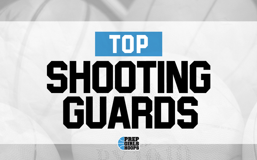 Spring Rankings Update: 2026 Shooting Guards | Prep Girls Hoops