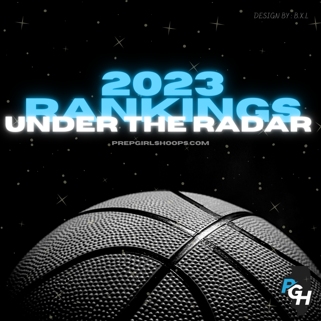 Class of 2023 Rankings: Under The Radar! | Prep Girls Hoops