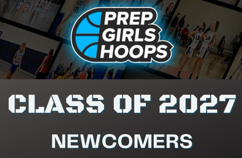 2027 Ranking Update- Newcomers Part. 1 | Prep Girls Hoops