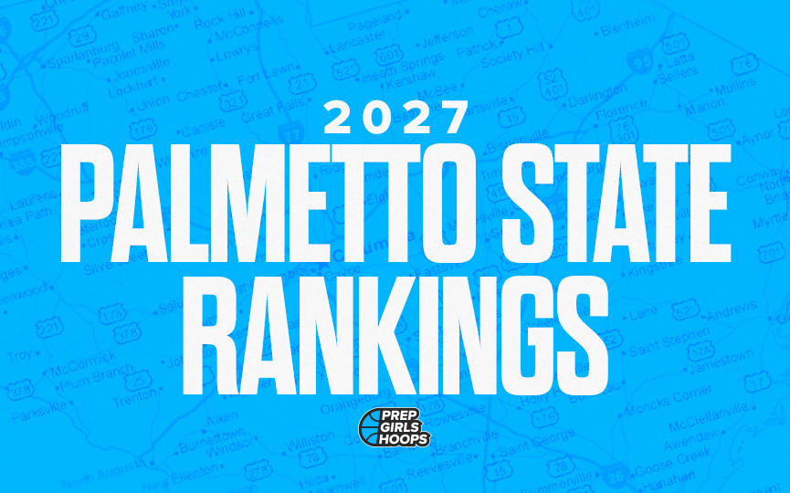 UPDATED 2027 Palmetto State Rankings | Prep Girls Hoops