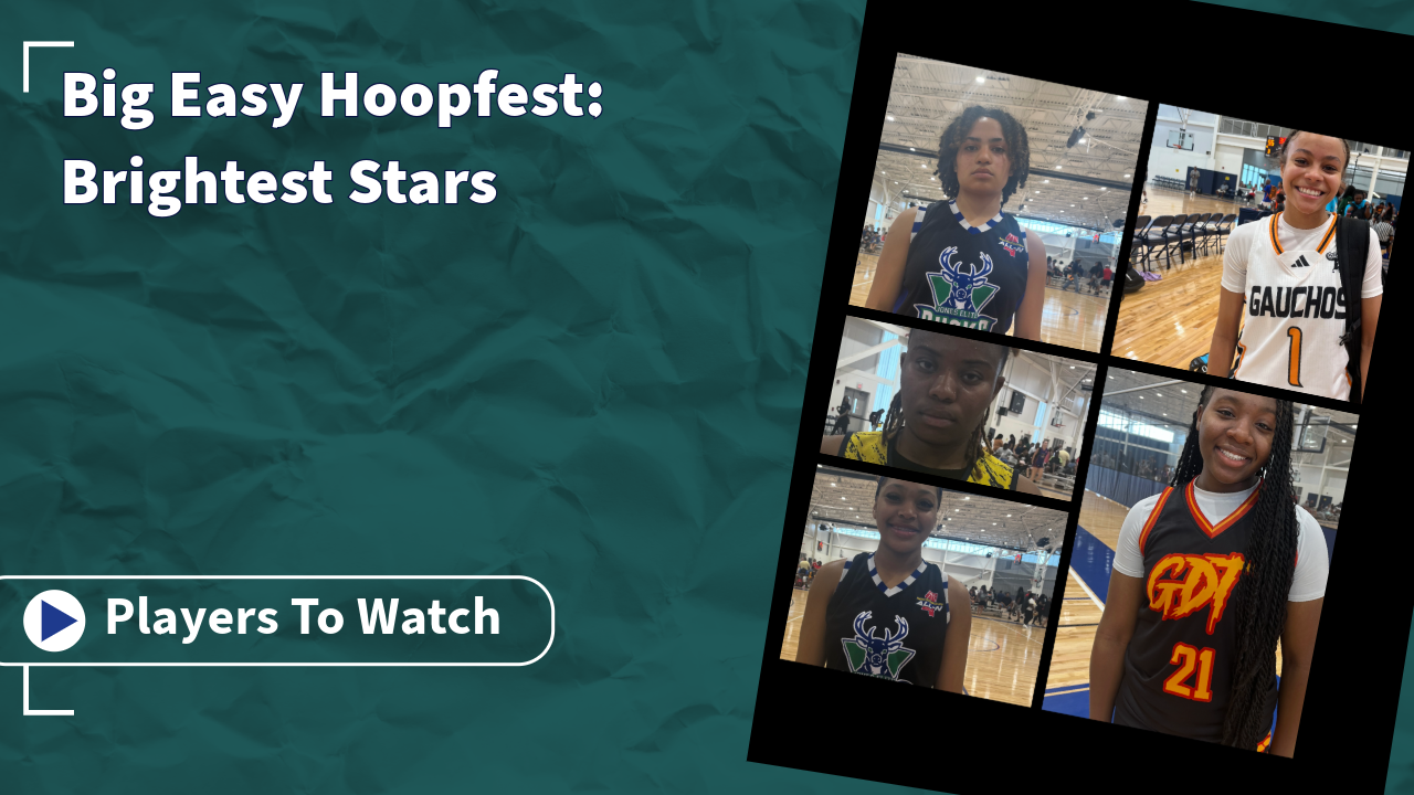 Big Easy Hoopfest: Brightest Stars | Prep Girls Hoops