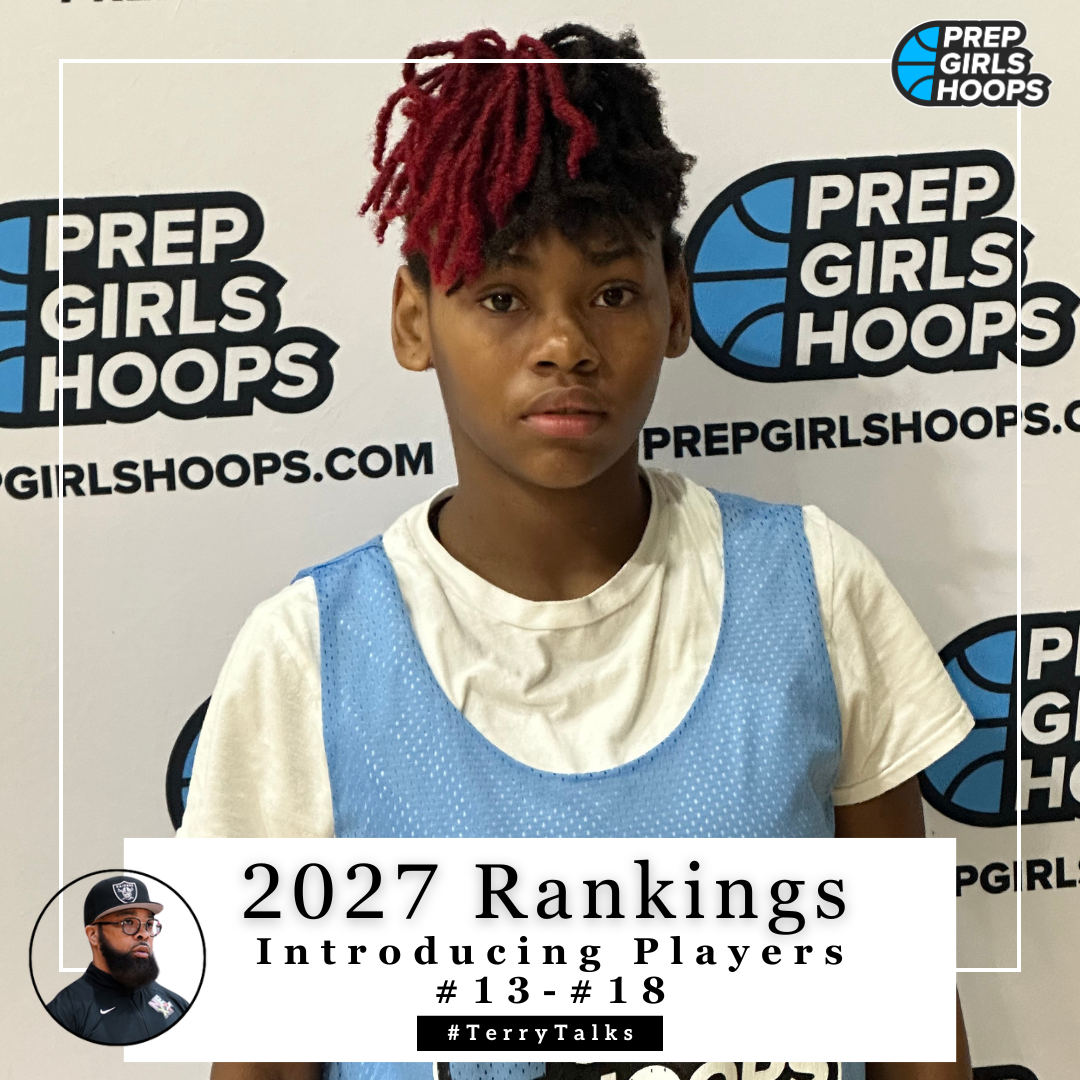 2027 Rankings: Introducing Players #13-#18 | Prep Girls Hoops