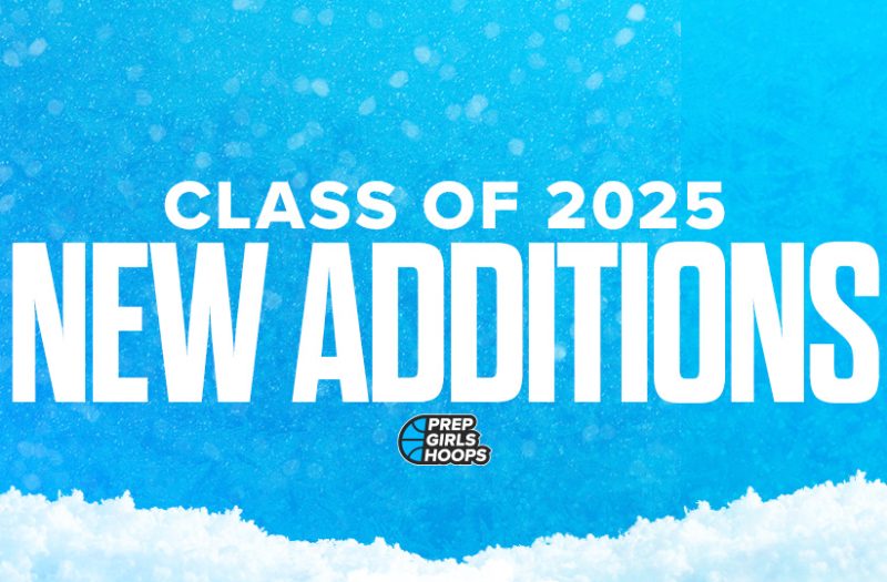 2025 Rankings Update - New Additions | Prep Girls Hoops