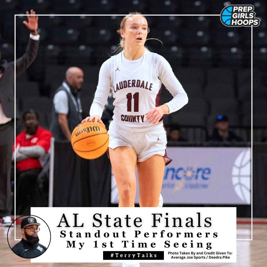 AL State Finals Standout Performers: My 1st Time Seeing | Prep Girls Hoops